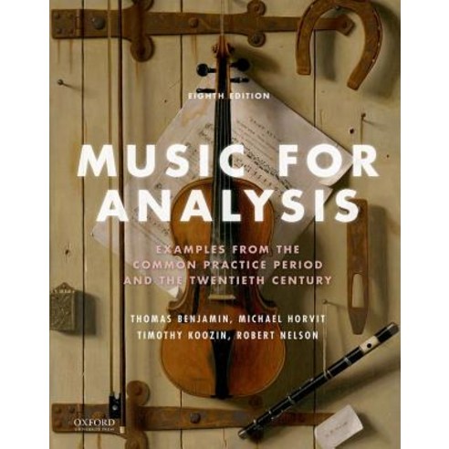 Music for Analysis: Examples from the Common Practice Period and the ...