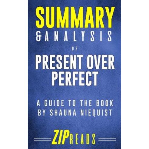 Summary & Analysis of Present Over Perfect: A Guide to the Book by ...