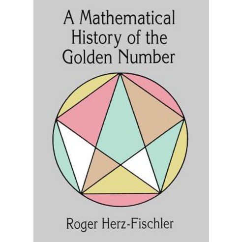 A Mathematical History of the Golden Number Paperback, Dover ...