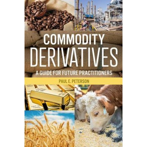 Commodity Derivatives: A Guide for Future Practitioners Paperback, Routledge