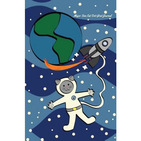 Major Tom Cat Dot-Grid Journal: A Dot-Matrix Book for Bullet Journaling ...