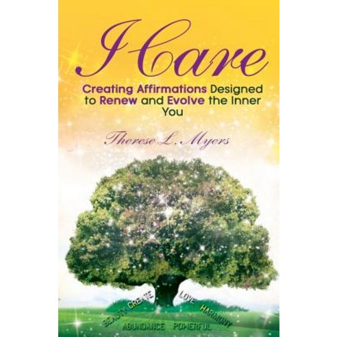 I Care: Creating Affirmations Designed to Renew and Evolve the Inner ...