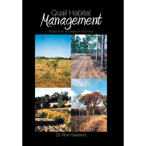 Quail Habitat Management: Notes from 40 Years in the Field Hardcover ...