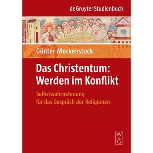 Das Christentum: Werden Im Konflikt: Selbstwahrnehmung F r Das Gespr ch Der Rel
