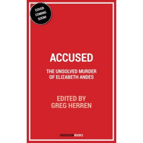 Accused: The Unsolved Murder of Elizabeth Andes Paperback, Diversion ...