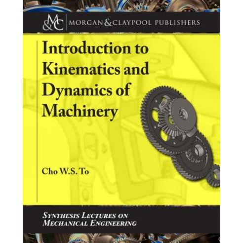 Introduction to Kinematics and Dynamics of Machinery Paperback, Morgan & Claypo