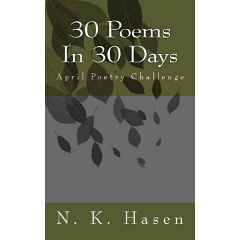 30 Poems in 30 Days: April Poetry Challenge Paperback, Createspace - 가격 ...