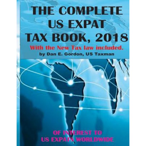 The Complete Us Expat Tax Book 2018: With the New Tax Law Update ...