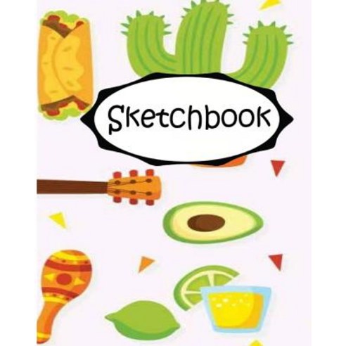 Sketchbook: Mexican: Socute: 110 Pages of 8 X 10 Blank Paper for ...