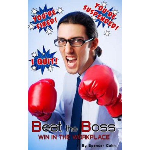 Beat the Boss: Win in the Workplace Paperback, Createspace Independent ...