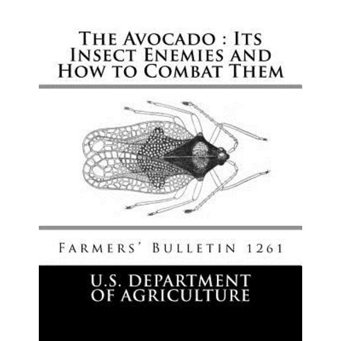 The Avocado: Its Insect Enemies and How to Combat Them: Farmers ...
