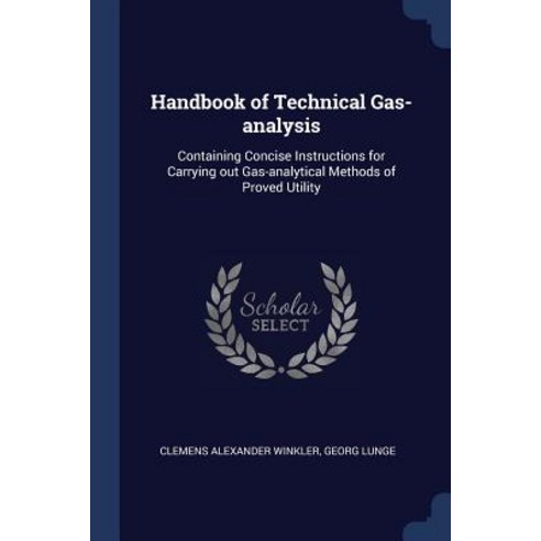 Handbook of Technical Gas-Analysis: Containing Concise Instructions for ...