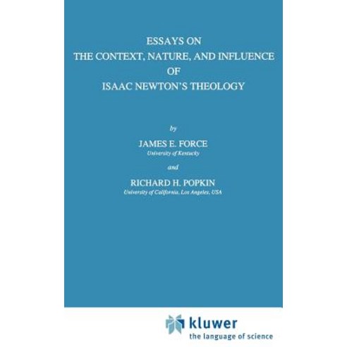 Essays on the Context Nature and Influence of Isaac Newton''s Theology ...