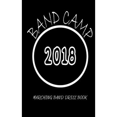 Marching Band Drill Book - Band Camp 2018: 60 Sets Paperback ...