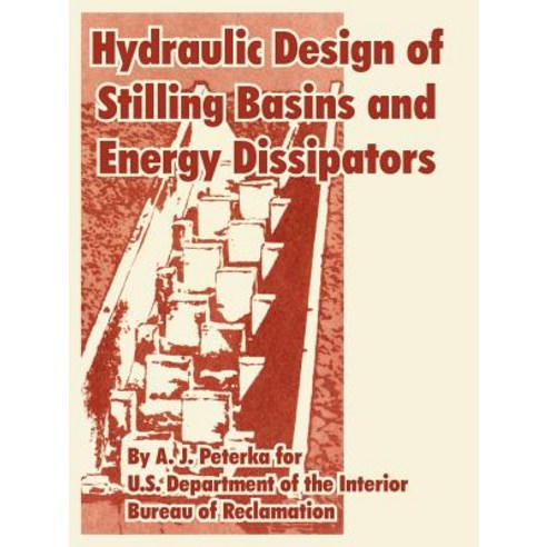 Hydraulic Design of Stilling Basins and Energy Dissipators Paperback ...