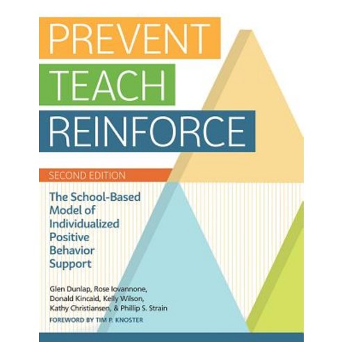 Prevent-Teach-Reinforce: The School-Based Model of Individualized ...