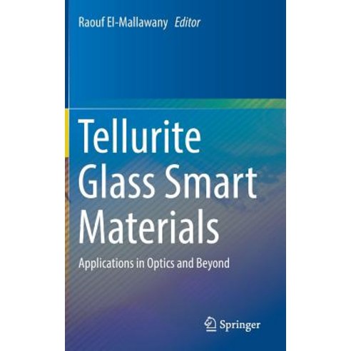 Tellurite Glass Smart Materials: Applications in Optics and Beyond ...